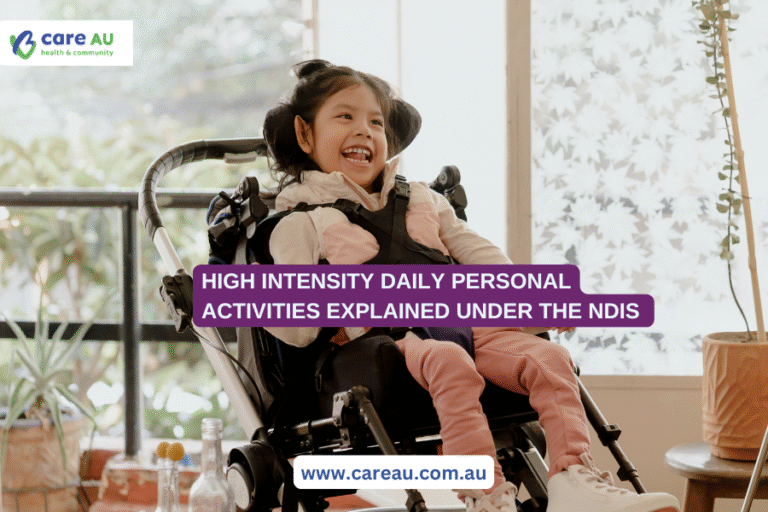 High Intensity Daily Personal Activities | NDIS Support Explained